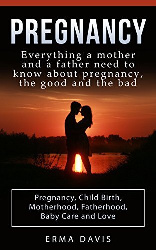 Pregnancy: Everything a Mother and a Father Need to Know About ...