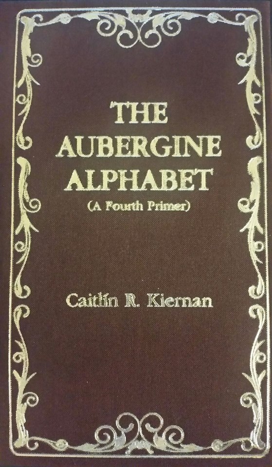 The Aubergine Alphabet (a Fourth Primer) by Caitlín R. Kiernan | Goodreads