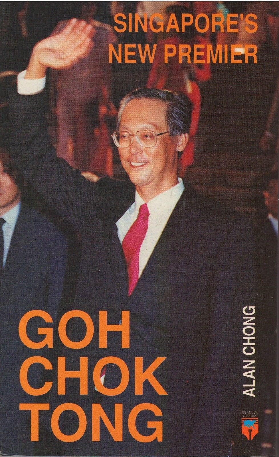Goh Chok Tong: Singapore's New Premier by Alan Chong | Goodreads