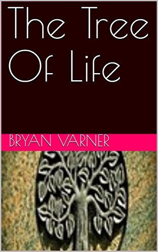 The Tree Of Life by Bryan Varner | Goodreads