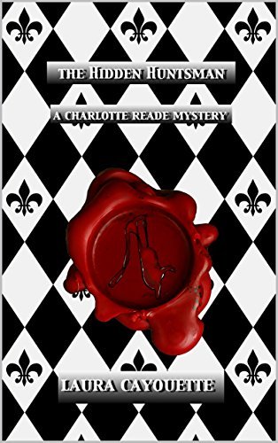 The Hidden Huntsman: A Charlotte Reade Mystery by Laura Cayouette ...