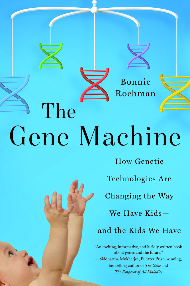 The Gene Machine: How Genetic Technologies Are Changing the Way We Have ...