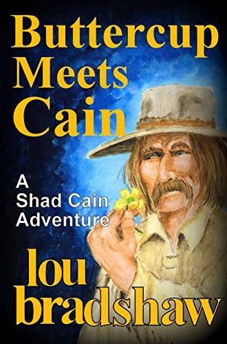 Buttercup Meets Cain (Shad Cain, #5) by Lou Bradshaw | Goodreads
