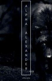 Alpha Alexander by WillowJane | Goodreads