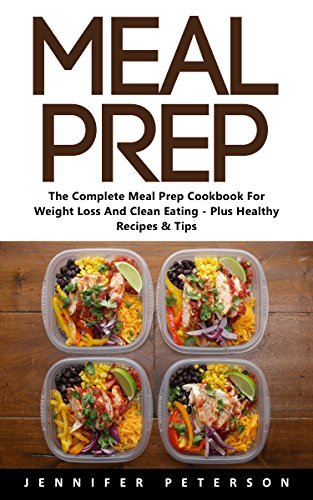 Meal Prep: The Complete Meal Prep Cookbook For Weight Loss And Clean ...