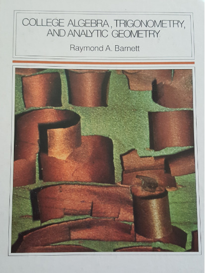 College Algebra, Trigonometry, and Analytic Geometry by Raymond A ...