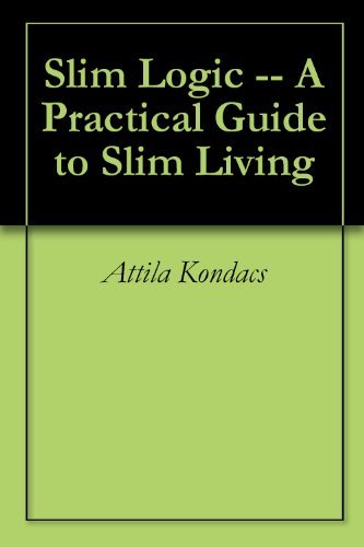 Slim Logic -- A Practical Guide to Slim Living by Attila Kondacs ...