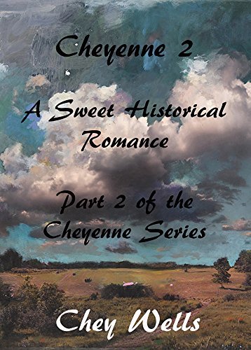 Cheyenne 2: A Sweet Historical Romance : Part 2 of the Cheyenne Series ...