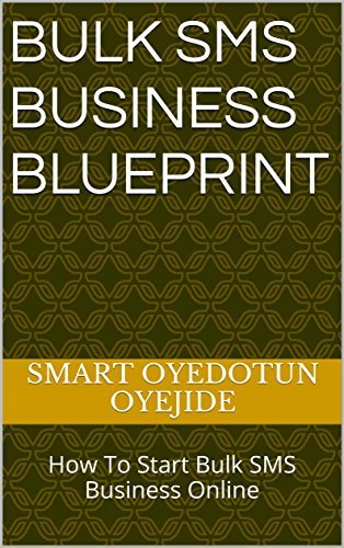 Bulk SMS Business Blueprint: How To Start Bulk SMS Business Online by ...