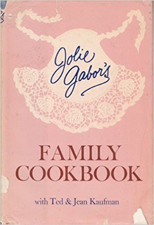Jolie Gabor's Family Cookbook by Jolie Gabor | Goodreads