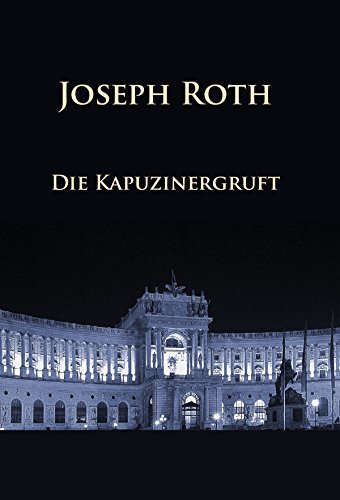 Die Kapuzinergruft (Von Trotta Family, #2) by Joseph Roth | Goodreads