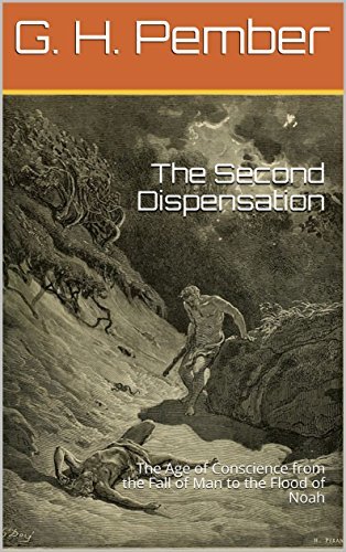 The Second Dispensation: The Age of Conscience from the Fall of Man to ...