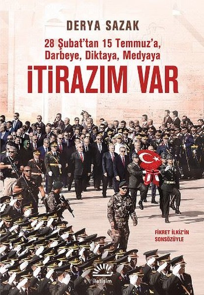 28 Şubat’tan 15 Temmuz’a Darbeye, Diktaya, Medyaya İtirazım Var by ...