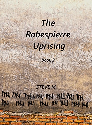 The Robespierre Uprising: Book Two by Steve M. | Goodreads