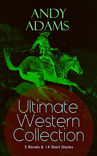 ANDY ADAMS Ultimate Western Collection – 5 Novels & 14 Short Stories ...