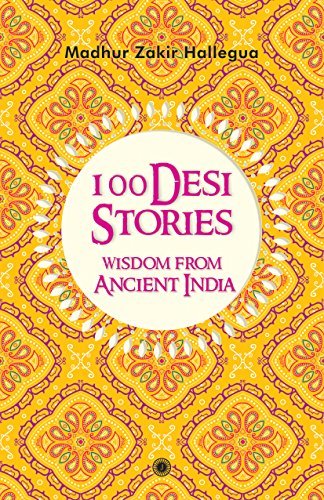 100 Desi Stories: Wisdom from Ancient India: Timeless Tales with ...