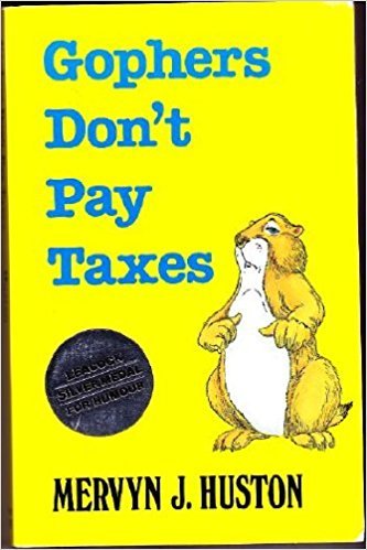 Gophers Don't Pay Taxes by Mervyn J. Huston | Goodreads