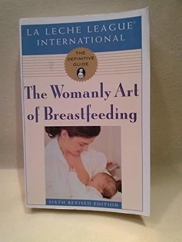 The Womanly Art of Breastfeeding by La Leche League International ...