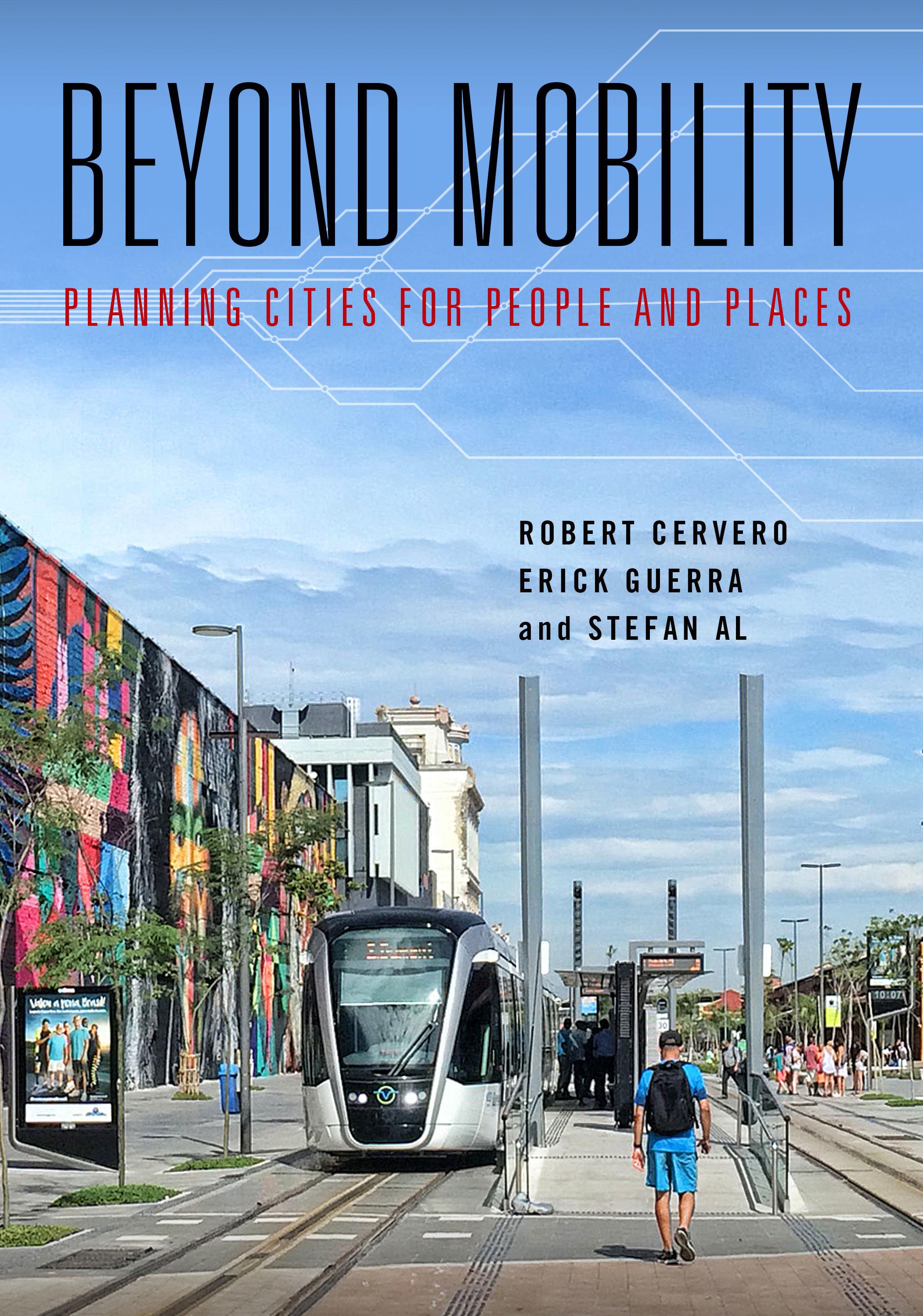 Beyond Mobility: Planning Cities for People and Places by Robert ...