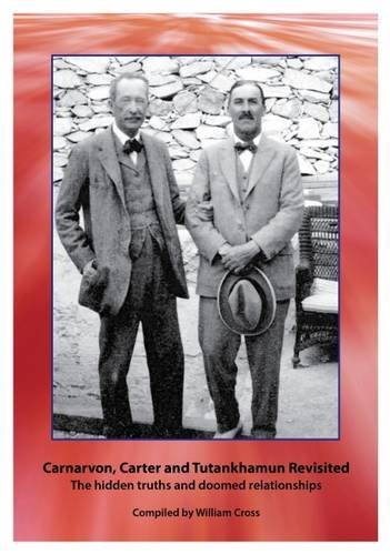 Carnarvon, Carter and Tutankhamun Revisited: The Hidden Truths and ...