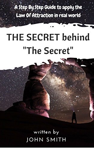 THE SECRET behind "The Secret": A Step by Step guide to apply Law Of ...