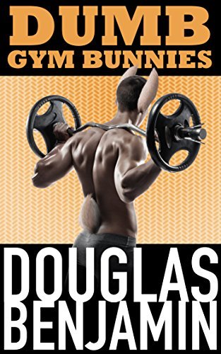 Dumb Gym Bunnies: Sexy Male/Male Transformation Stories by Douglas ...