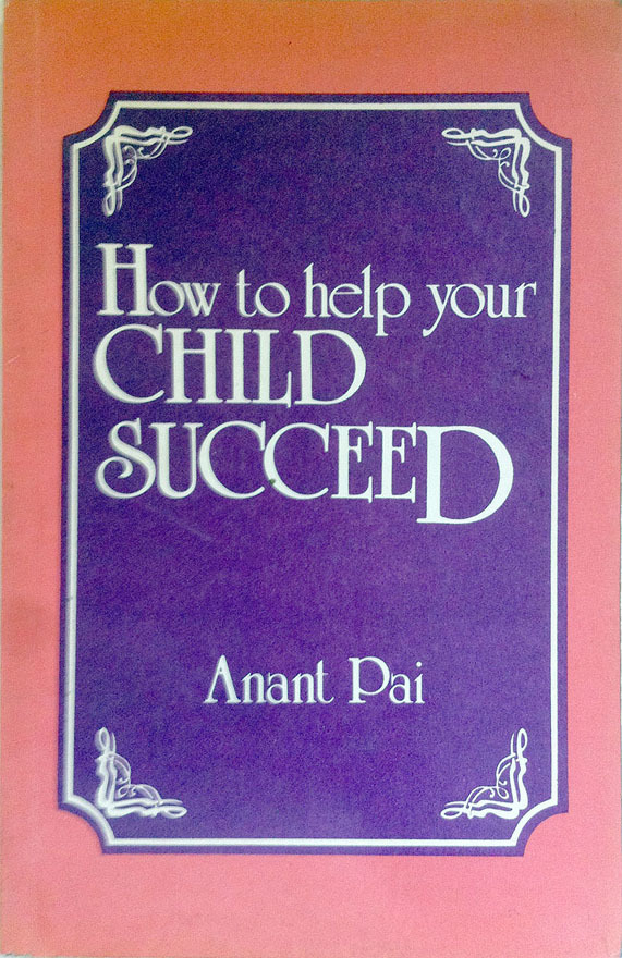 How to help your Child Succeed by Anant Pai | Goodreads