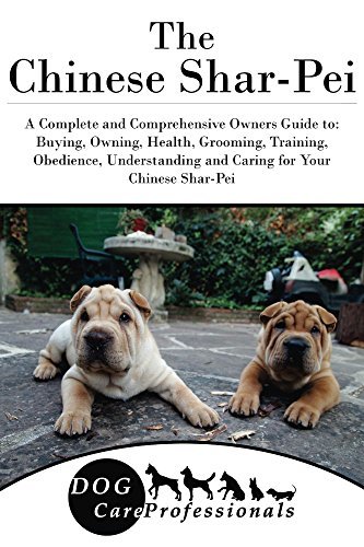 The Chinese Shar-Pei: A Complete and Comprehensive Owners Guide to ...