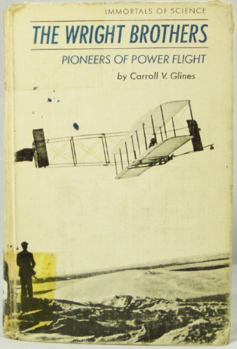 The Wright Brothers: Pioneers of Power Flight by Carroll V. Glines ...