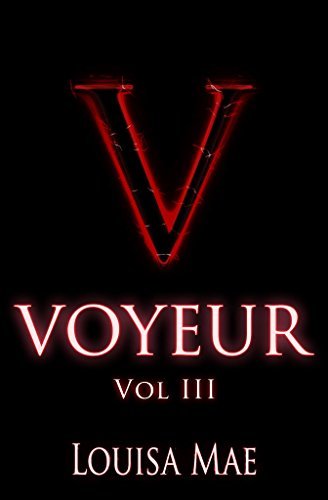 Voyeur Vol III by Louisa Mae | Goodreads