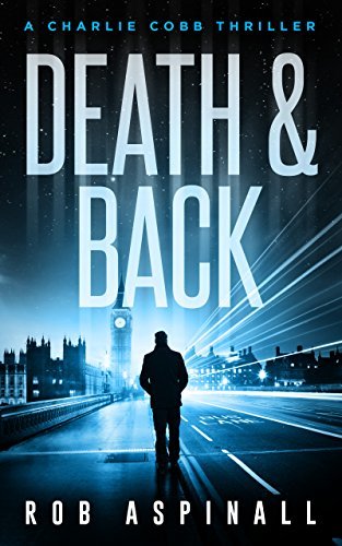 Death & Back (Charlie Cobb #2) by Rob Aspinall | Goodreads