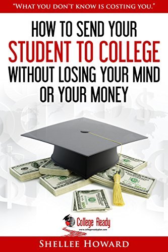 How to Send Your Student to College Without Losing Your Mind or Your ...