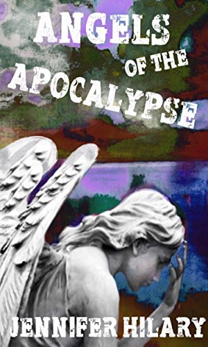 ANGELS OF THE APOCALYPSE by Jennifer Hilary | Goodreads