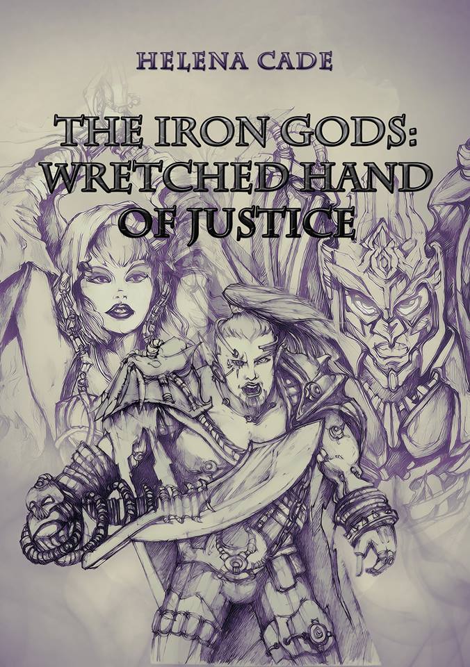 The Iron Gods: The Wretched Hand of Justice by Helena Cade | Goodreads