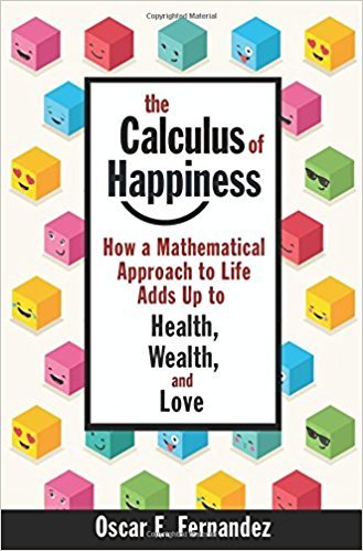 The Calculus of Happiness: How a Mathematical Approach to Life Adds Up ...