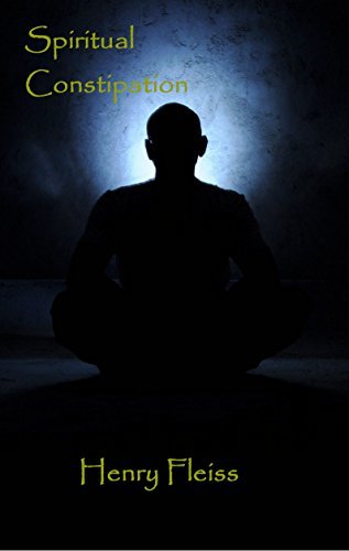 Spiritual Constipation by Henry Fleiss | Goodreads