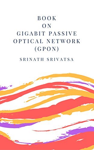 Book on Gigabit Passive Optical Network (GPON) (1) by Srinath S | Goodreads