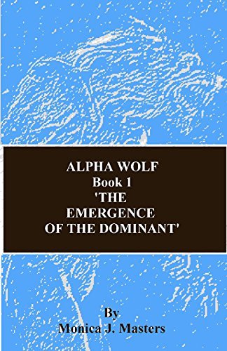 ALPHA WOLF: Book1 ‘THE EMERGENCE OF THE DOMINANT’ by Stephen T. Grey ...
