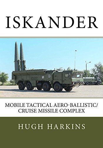 Iskander: Mobile Tactical Aero-Ballistic/Cruise Missile Complex by Hugh ...
