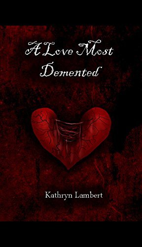 A Love Most Demented by Kathryn Lambert | Goodreads