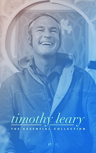 Timothy Leary: The Essential Collection by Timothy Leary | Goodreads