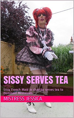 Sissy Serves Tea Sissy French Maid In Chastity Serves Tea To Dominant