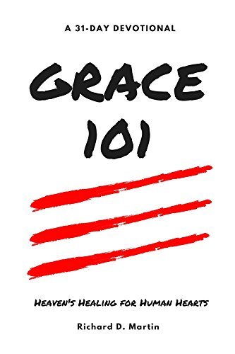 Grace 101: Heaven's Healing for Human Hearts by Richard Martin | Goodreads