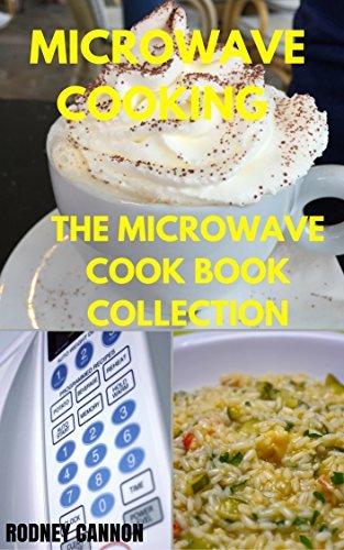 Microwave Cooking: The Microwave Cook Book Collection by Rodney Cannon ...