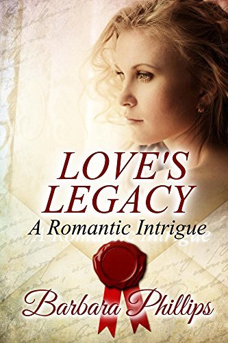 Love's Legacy: A Romantic Intrigue by Barbara Phillips | Goodreads