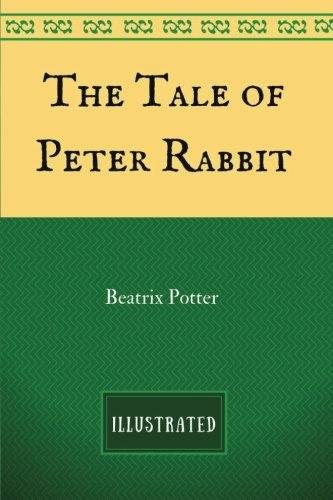 The Tale of Peter Rabbit: By Beatrix Potter - Illustrated by Beatrix ...