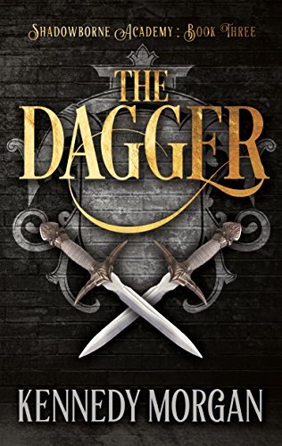 The Dagger (Shadowborne Academy Book 3) by Kennedy Morgan | Goodreads