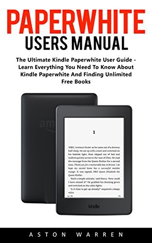 Paperwhite Users Manual: The Ultimate Kindle Paperwhite User Guide ...