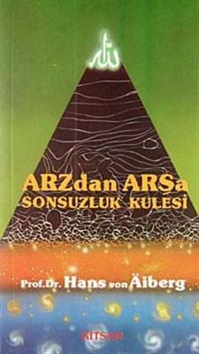 Arz’dan Arş’a Sonsuzluk Kulesi 2 by Hans von Aiberg | Goodreads
