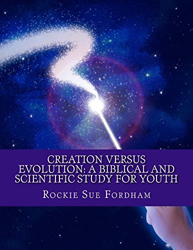 Creation Versus Evolution: A Biblical and Scientific Study for Youth by ...